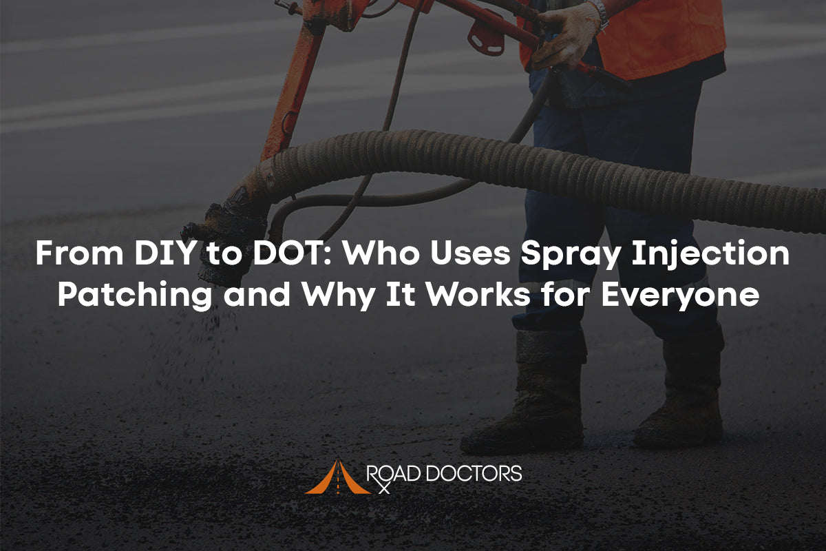 From DIY to DOT: Who Uses Spray Injection Patching and Why It Works fo ...